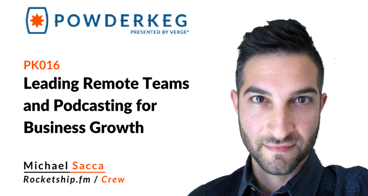 Leading Remote Teams and Podcasting for Business Growth | Powderkeg