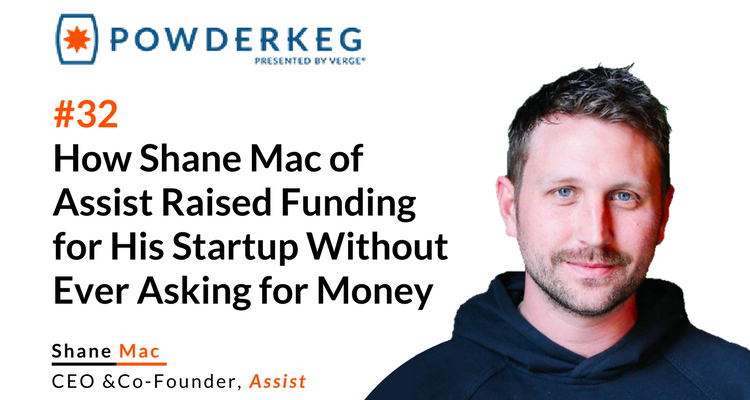 How Shane Mac Raised Funding for His Startup Without Ever Asking for ...