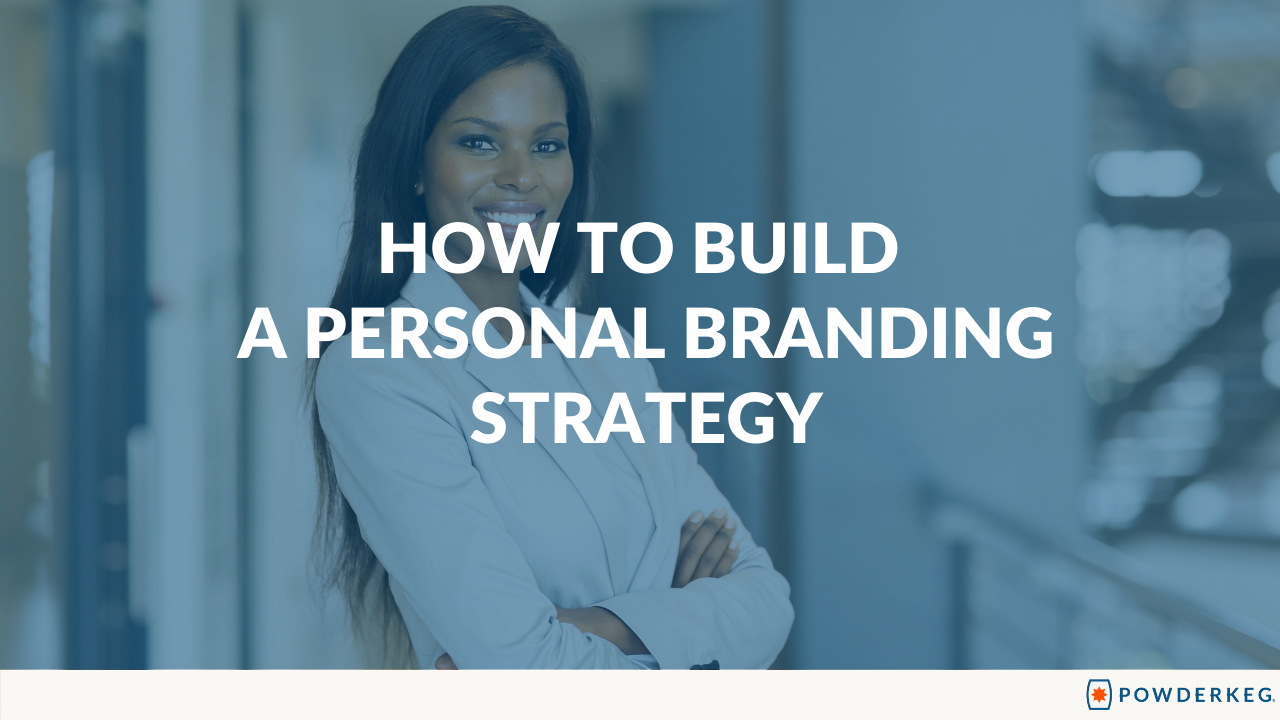 How to Build a Personal Branding Strategy | Powderkeg